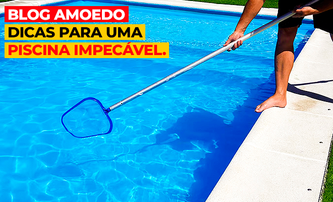 Dicas para uma piscina impecável. - Blog Amoedo